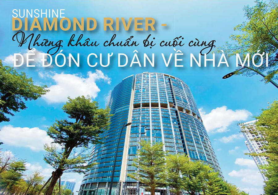 Sunshine Diamond River - Những khâu chuẩn bị cuối cùng để đón cư dân về nhà